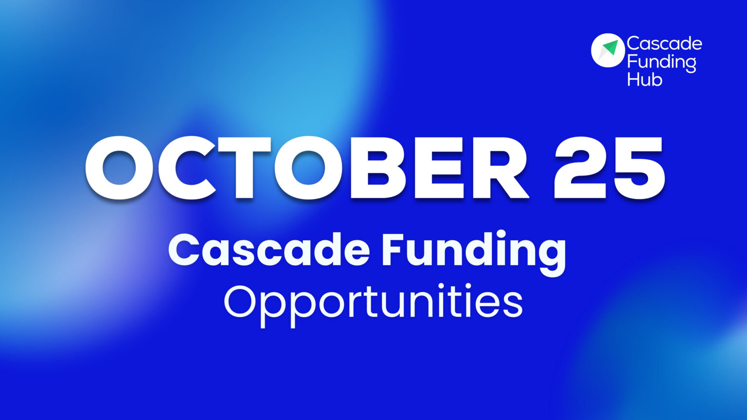 Cascade Funding Opportunities – October 2025